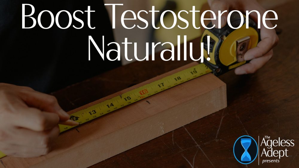 Boosting Testosterone Naturally! - The Ageless Adept...