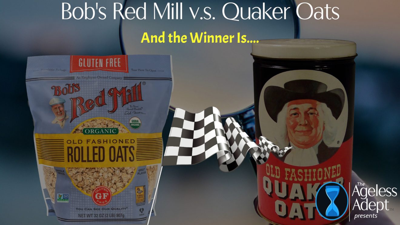 Bob’s Red Mill v.s. Quaker Oats. And the Winner Is…. - The Ageless Adept...